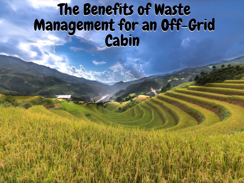 The Benefits of Waste Management for an Off-Grid Cabin – Once Upon a ...